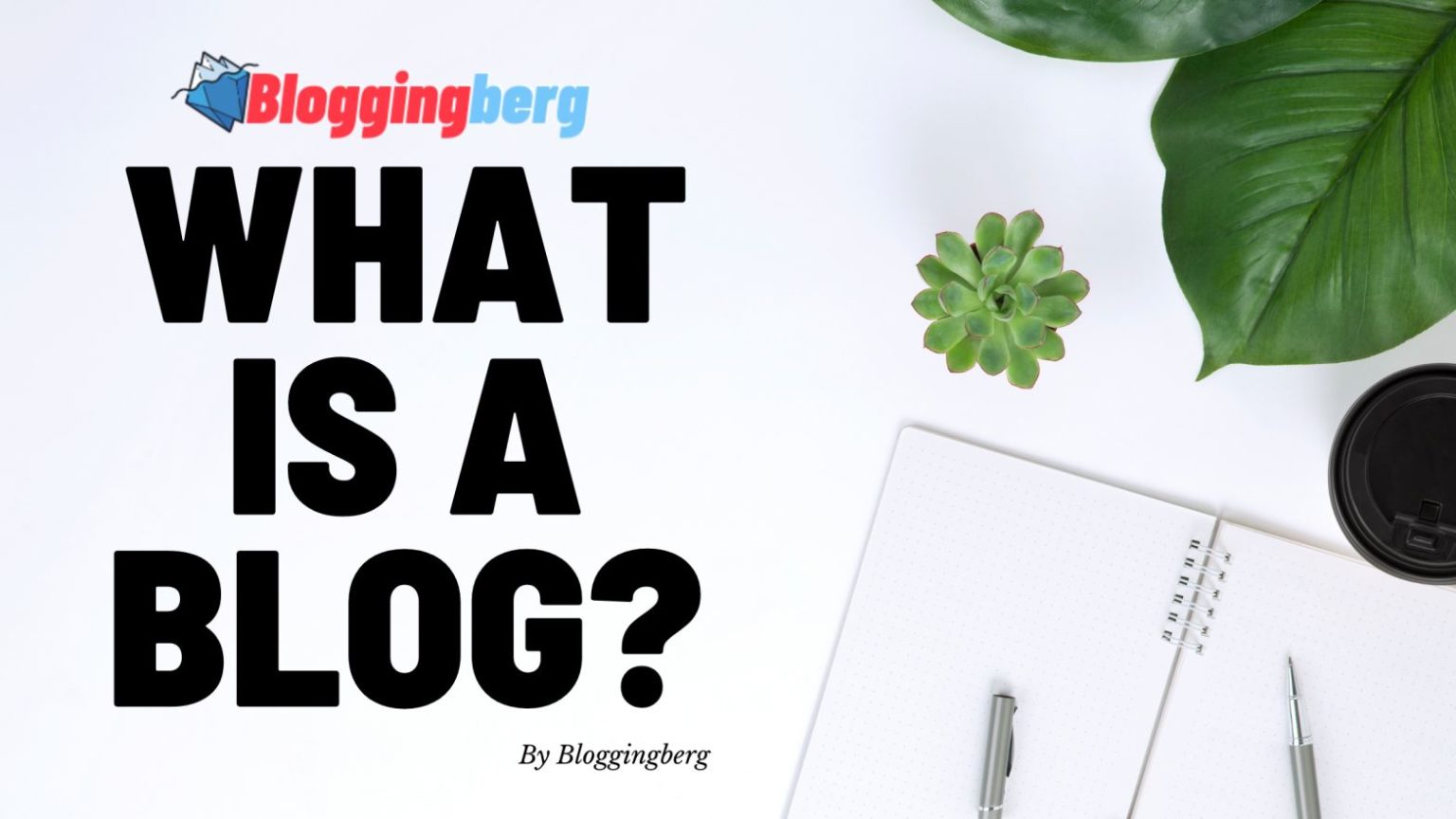 What is a Blog & Blogging- Everything you need to know!